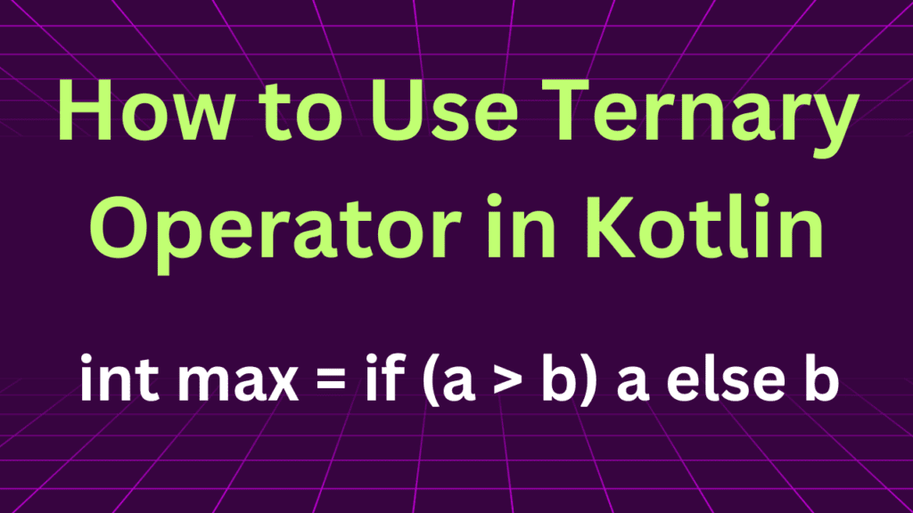 How To Use Ternary Operator In Kotlin Simplified Guide With Examples