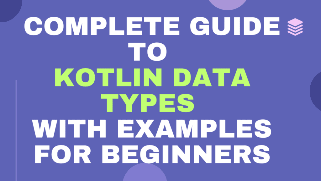 Complete Guide To Kotlin Data Types With Examples For Beginners