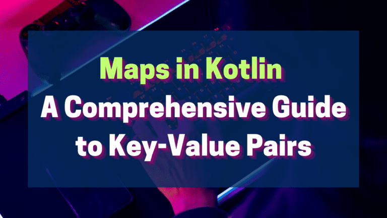 Understanding Maps In Kotlin A Comprehensive Guide To Key Value Pairs