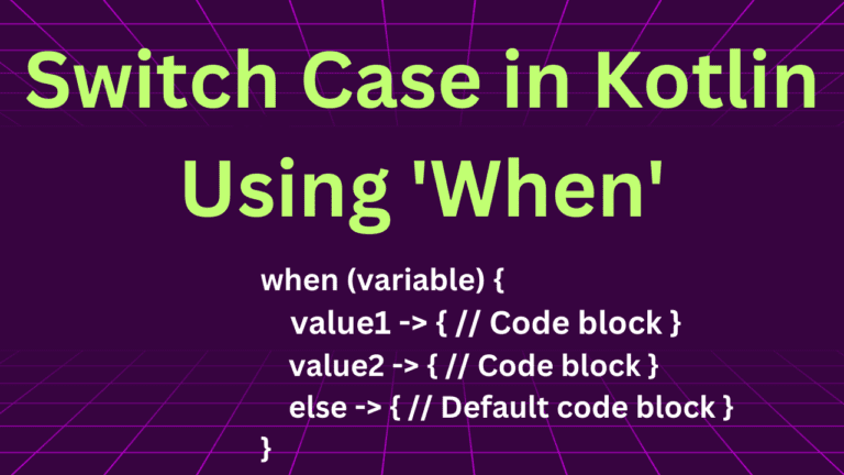 Switch Case In Kotlin Using When As A Replacement With Examples